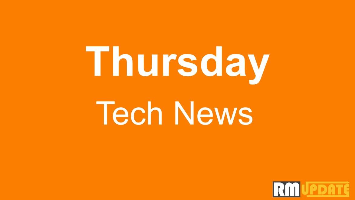 Thursday Tech News: RM Update Daily Tech News