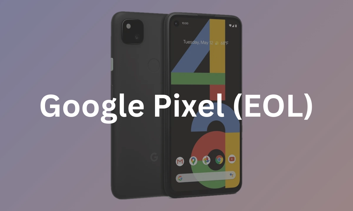 Google Has Ended Software Support For These Pixel Devices